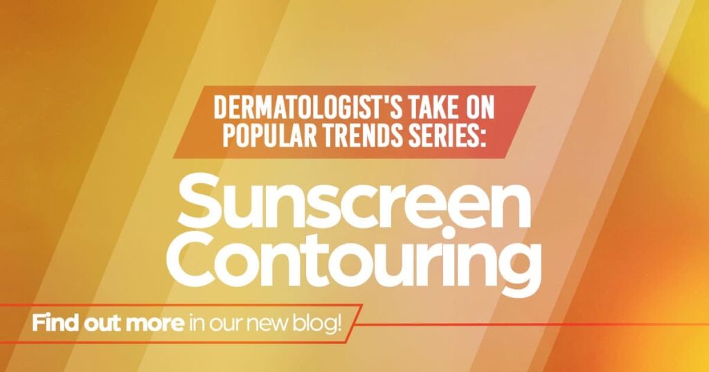 Dermatologists Take on Popular Trends Series- Sunscreen Contouring